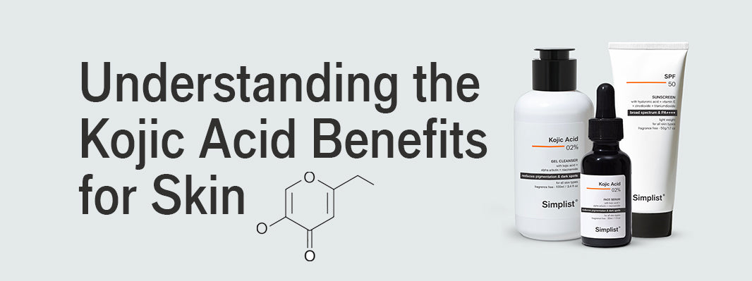 Understanding the Kojic Acid Benefits for Skin – Simplist